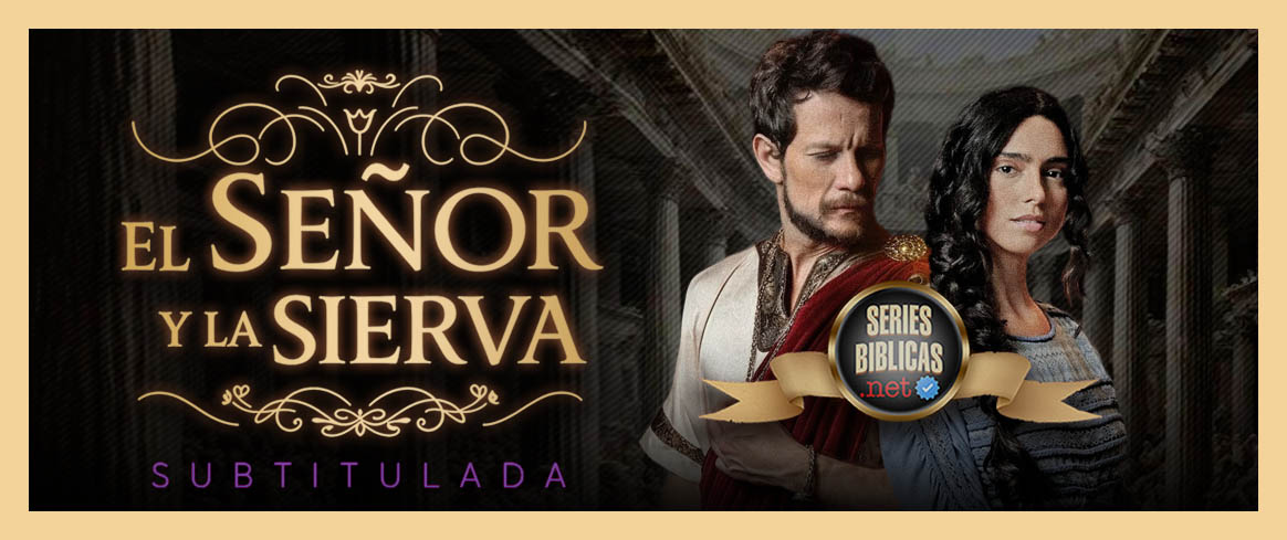 EL SEÑOR Y LA SIERVA (SUBTITULADA) | SERIESBIBLICAS.NET